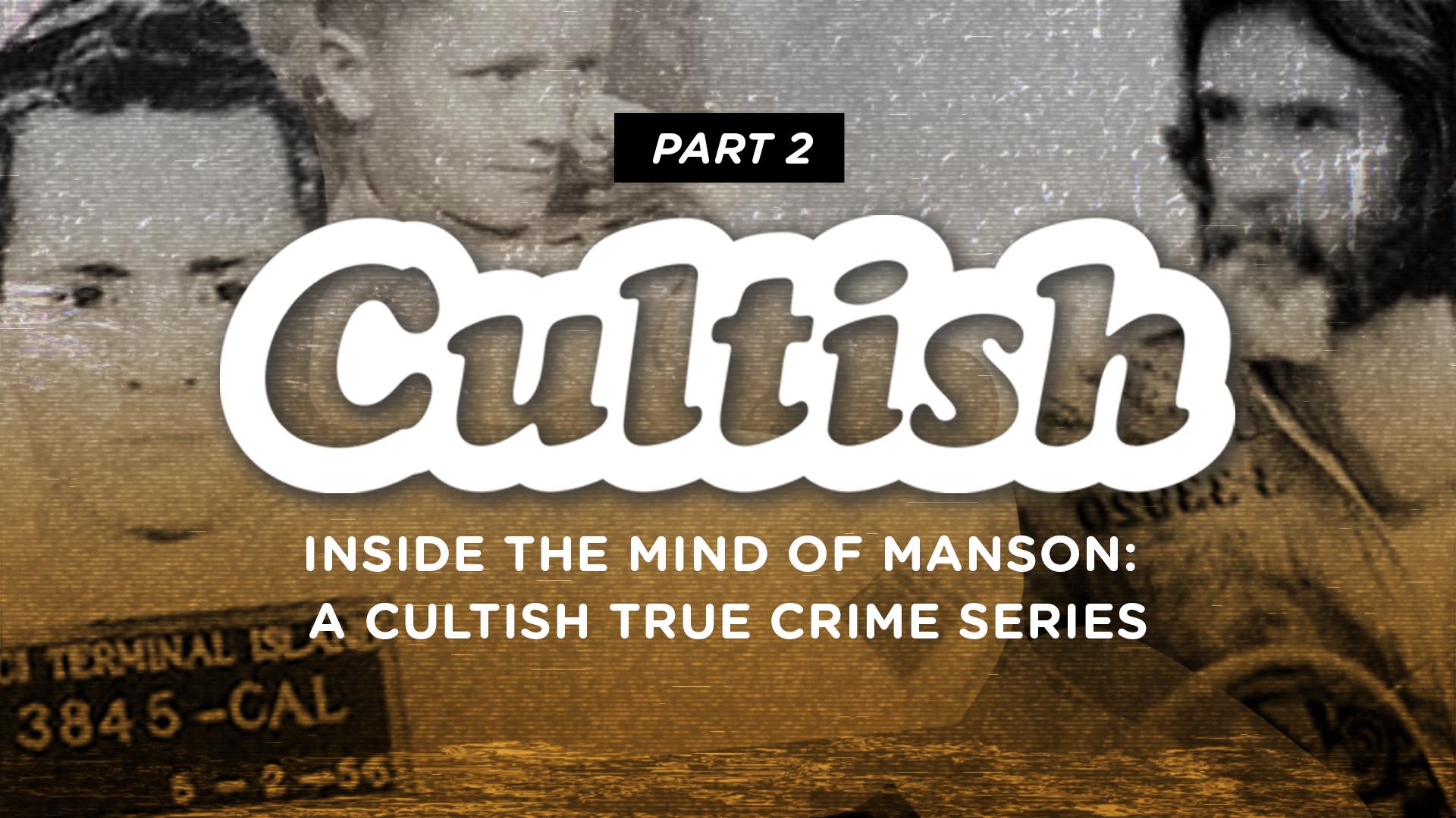 Part 2: Inside The Mind Of The Manson: A Culitsh True Crime Series ...