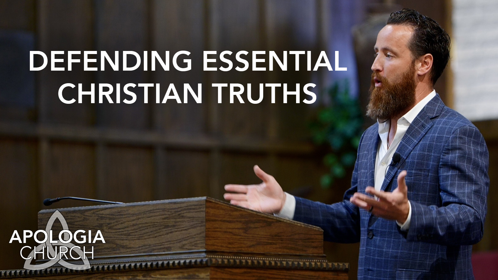 Defending Essential Christian Truths - Apologia Studios