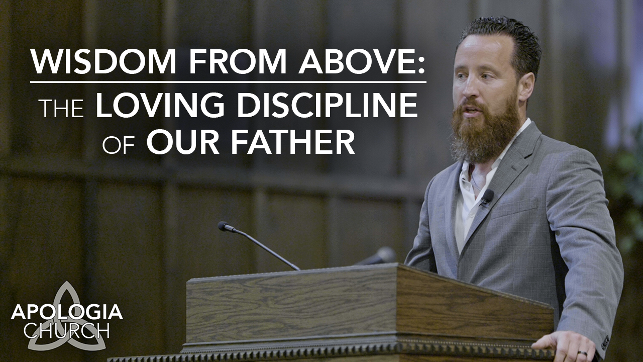 The Loving Discipline of Our Father - Apologia Studios